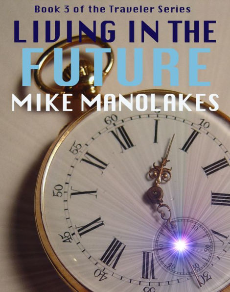 Living in the Future by Mike Manolakes | eBook | Barnes & Noble®