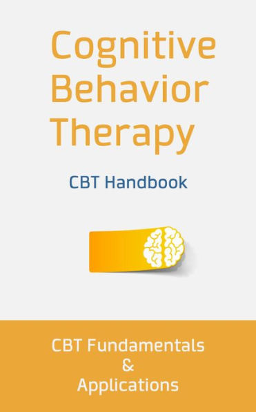 Cognitive Behavior Therapy: CBT Fundamentals and Applications by Nathan ...