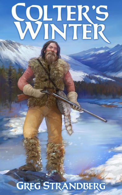 Colter's Winter by Greg Strandberg | eBook | Barnes & Noble®