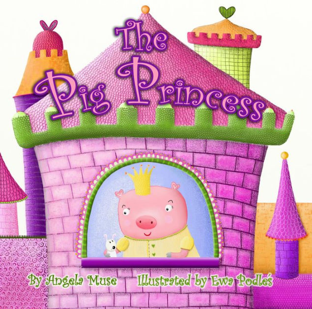 The Pig Princess by Angela Muse | eBook | Barnes & Noble®