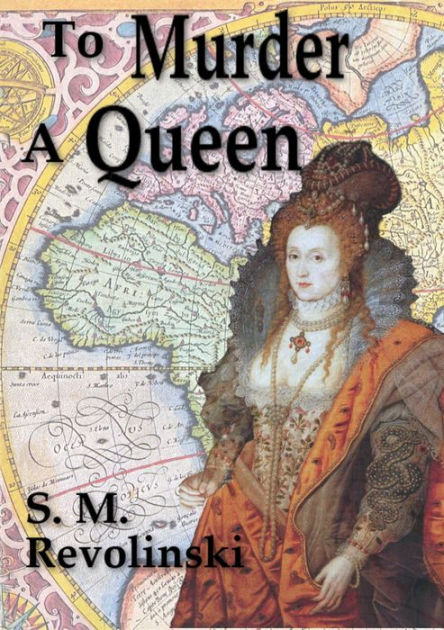To Murder A Queen by S. M. Revolinski | eBook | Barnes & Noble®