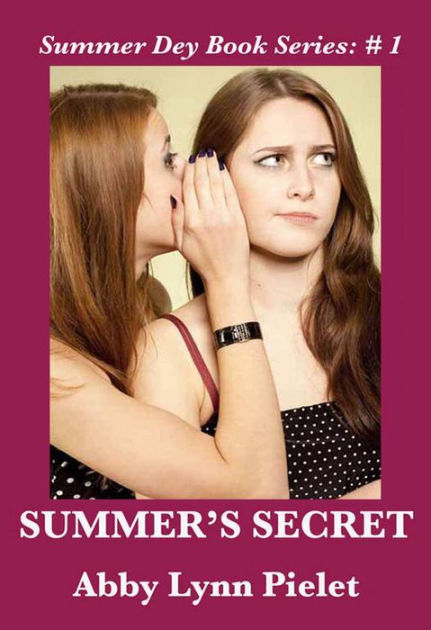 Summer's Secret (SUMMER DEY BOOK SERIES, #1) by Abby Lynn Pielet ...