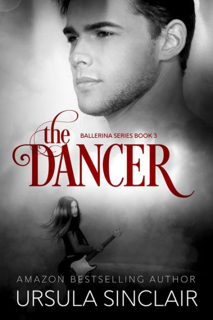 The Dancer: The Ballerina Series Book 3 by Ursula Sinclair | eBook ...