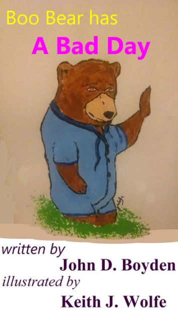 Boo Bear has a Bad Day by John D. Boyden | eBook | Barnes & Noble®