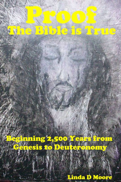 Proof the Bible Is True: Beginning 2,500 Years from Genesis to ...