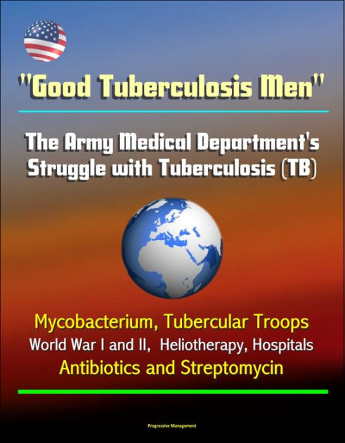 "Good Tuberculosis Men": The Army Medical Department's Struggle with ...