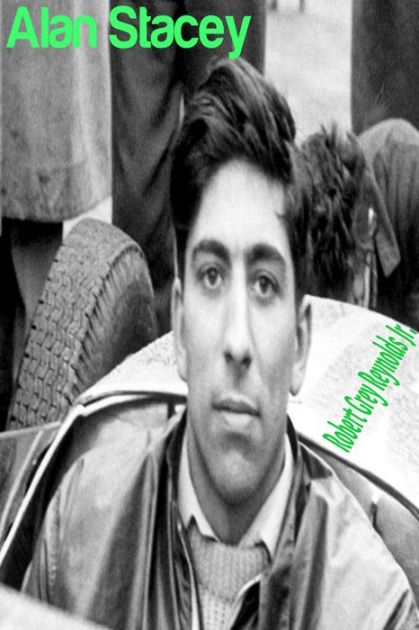 Alan Stacey by Robert Grey Reynolds Jr | eBook | Barnes & Noble®