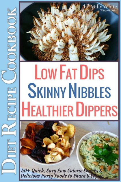 Low Fat Dips, Skinny Nibbles & Healthier Dippers 50+ Diet Recipe ...