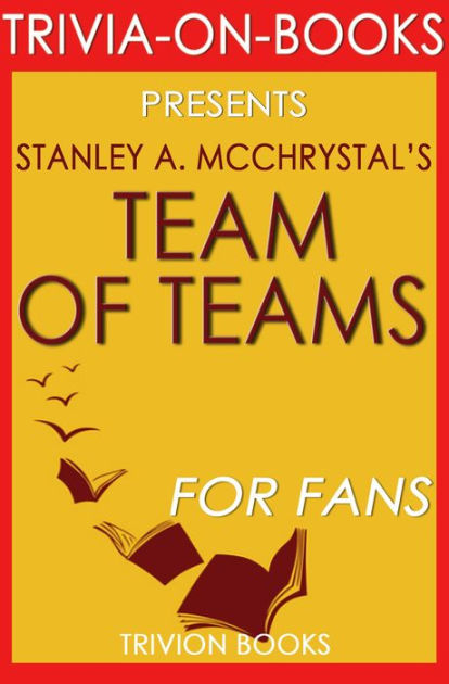 Team of Teams: New Rules of Engagement for a Complex World by Stanley A ...