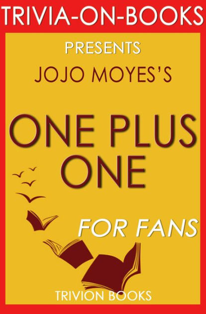 One Plus One: A Novel By Jojo Moyes (Trivia-On-Books) by Trivion Books ...