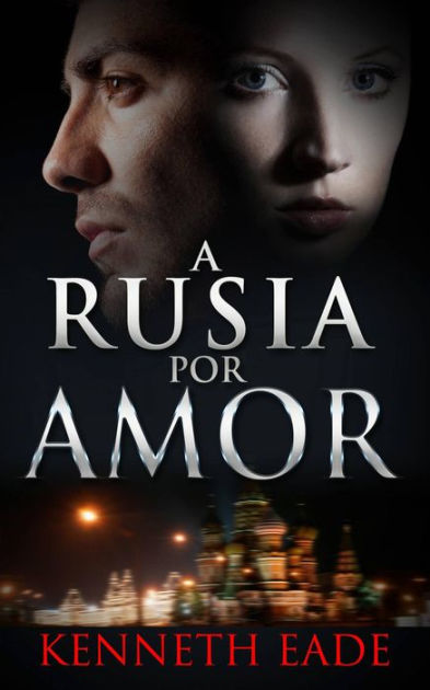 A Rusia por Amor by Kenneth Eade | eBook | Barnes & Noble®