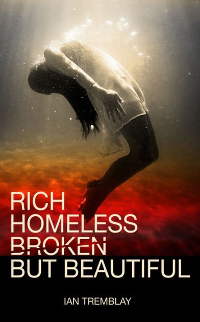 Rich Homeless Broken But Beautiful by Ian Tremblay | eBook | Barnes ...