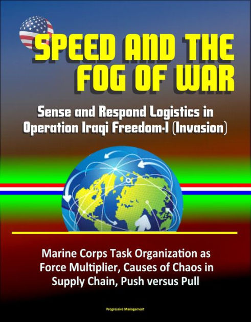 Speed and the Fog of War: Sense and Respond Logistics in Operation ...