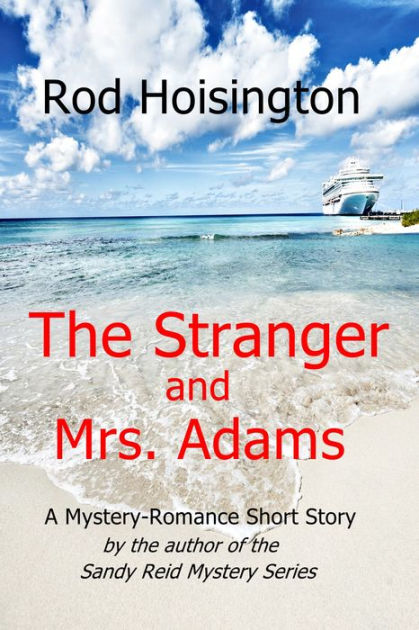 The Stranger and Mrs. Adams: A Mystery-Romance Short Story by Rod ...