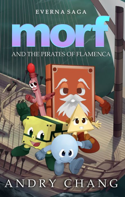 Everna Saga: Morf and the Pirates of Flamenca by Andry Chang | eBook ...