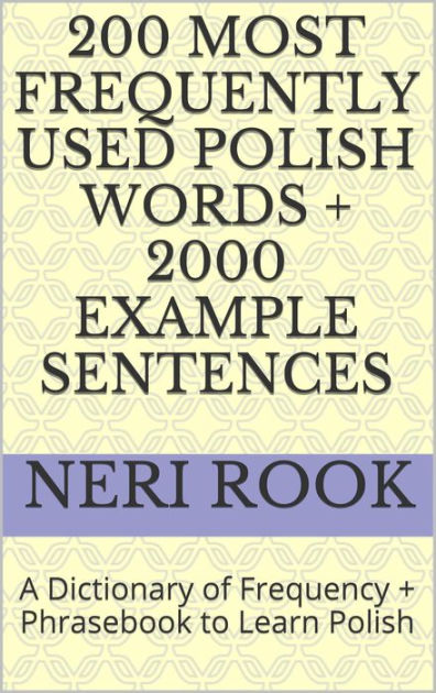 200 Most Frequently Used Polish Words + 2000 Example Sentences: A ...
