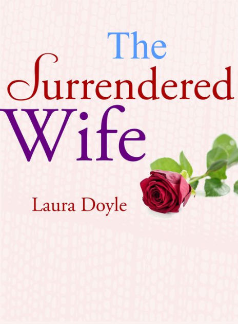The Surrendered Wife by Laura Doyle | eBook | Barnes & Noble®