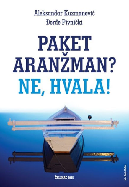 Aleksandar Kuzmanovic & Dorde Pivnicki "Paket aranzman? Ne, hvala!" by ...