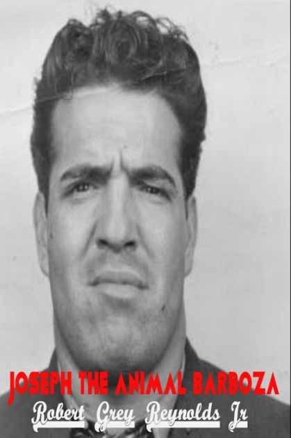 Joseph The Animal Barboza by Robert Grey Reynolds Jr | eBook | Barnes ...