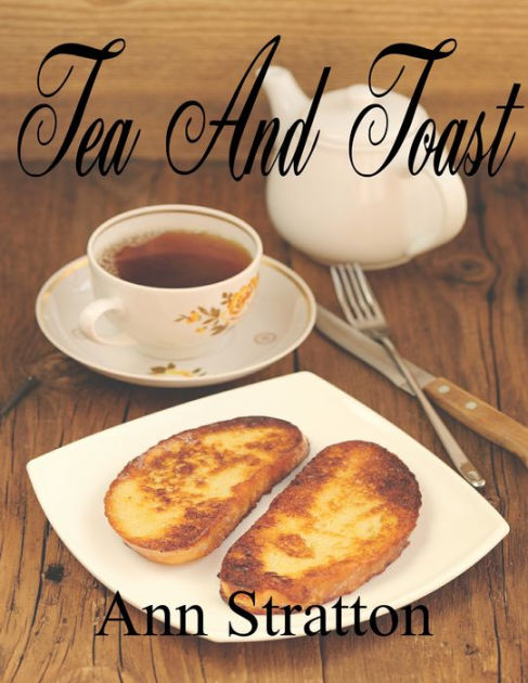 Tea and Toast by Ann Stratton | eBook | Barnes & Noble®