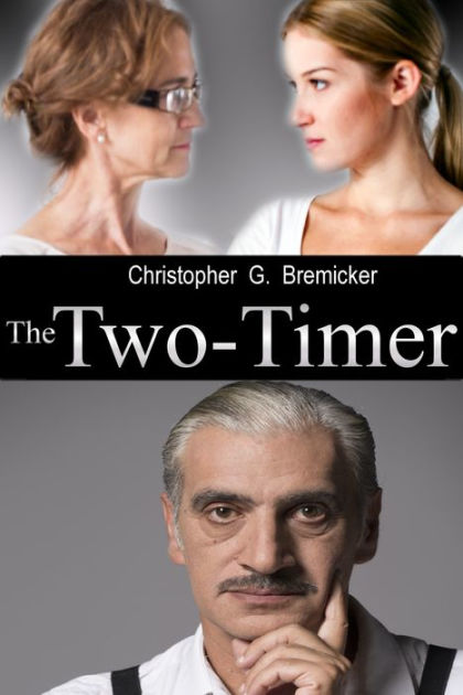 The Two-Timer by Christopher G. Bremicker | eBook | Barnes & Noble®