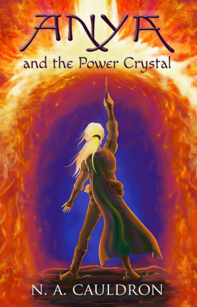 Anya and the Power Crystal by N a Cauldron, Paperback | Barnes & Noble®