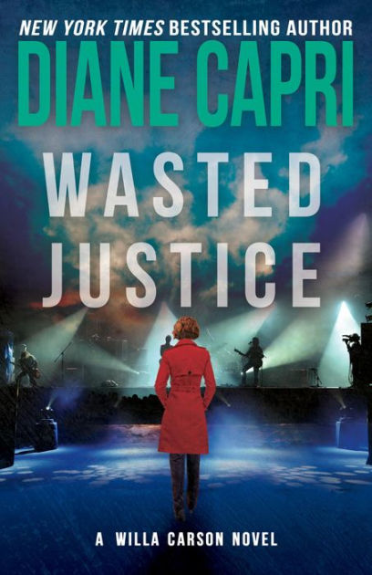 Wasted Justice: A Judge Willa Carson Mystery Novel by Diane Capri ...