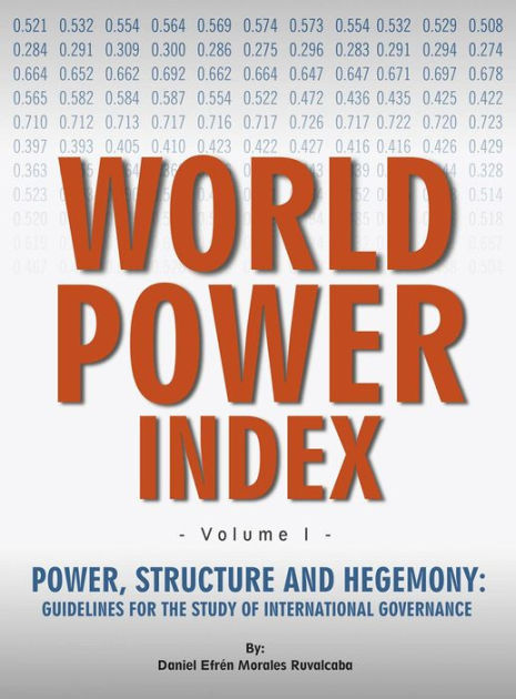 Power, Structure and Hegemony. Volume I: World Power Index by Daniel ...