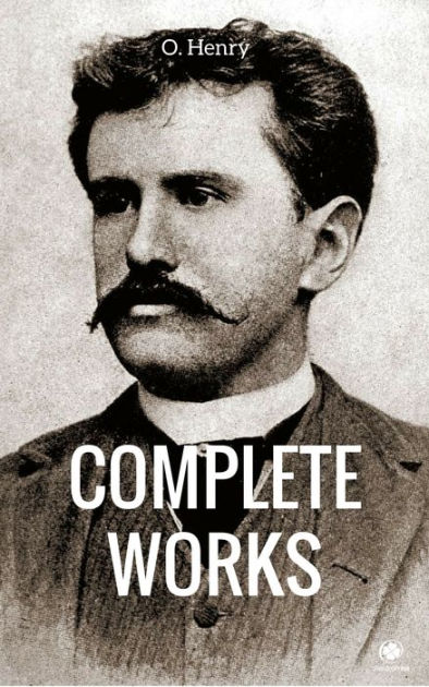 The Complete Works Of O. Henry by O. Henry | eBook | Barnes & Noble®