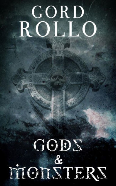 Gods & Monsters (Rollo's Short Fiction, #1) by Gord Rollo | eBook ...