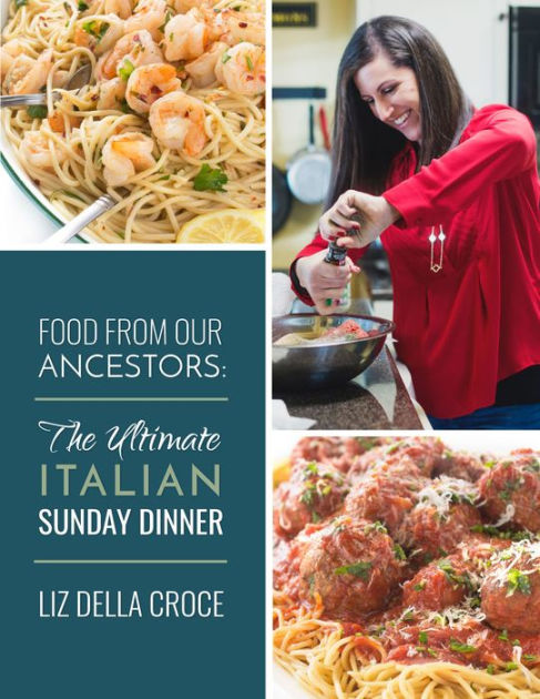 Food From Our Ancestors: The Ultimate Italian Sunday Dinner Cookbook by ...