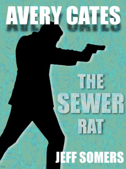 Avery Cates: The Sewer Rat by Jeff Somers | eBook | Barnes & Noble®