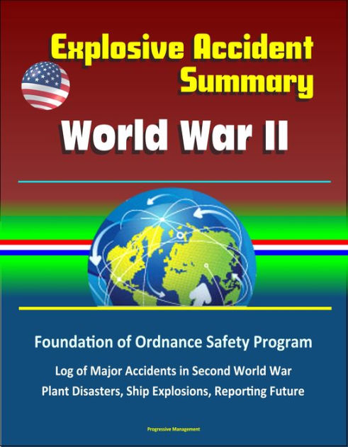 Explosive Accident Summary: World War II - Foundation of Ordnance ...