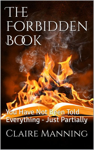 The Forbidden Book: You Have Not Been Told Everything, Just Partially ...