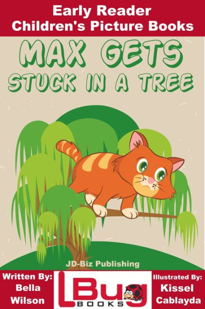 Max Gets Stuck In a Tree: Early Reader - Children's Picture Books by ...
