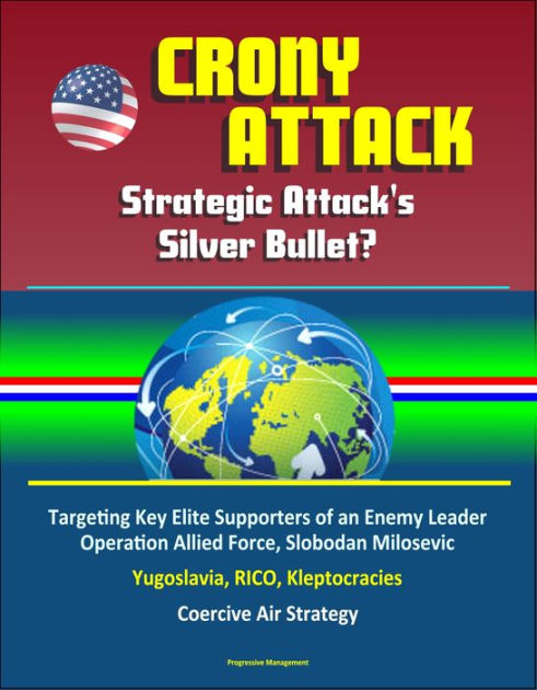 Crony Attack: Strategic Attack's Silver Bullet? Targeting Key Elite ...