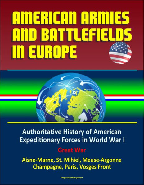 American Armies and Battlefields in Europe: Authoritative History of ...