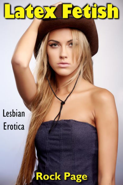 Latex Fetish Lesbian Erotica By Rock Page Ebook Barnes And Noble®