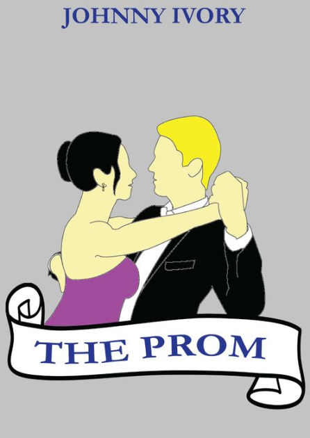 The Prom by Johnny Ivory | eBook | Barnes & Noble®