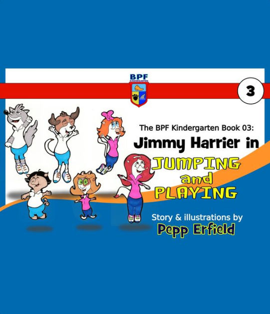 The BPF Kindergarten Book 03: Jimmy Harrier in Jumping and Playing by ...