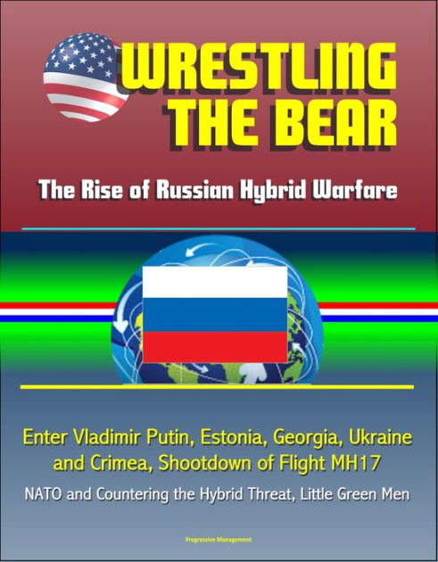 Wrestling the Bear: The Rise of Russian Hybrid Warfare - Enter Vladimir ...