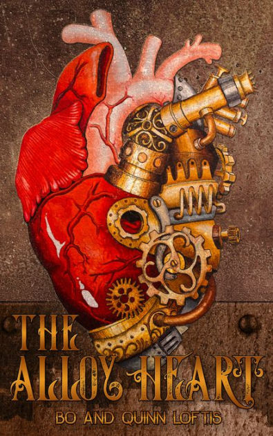 The Alloy Heart by Quinn Loftis, Bo Loftis | eBook | Barnes & Noble®