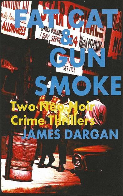 Fat Cat & Gun Smoke: Two Neo-Noir Crime Thrillers (A Neo-Noir Crime ...