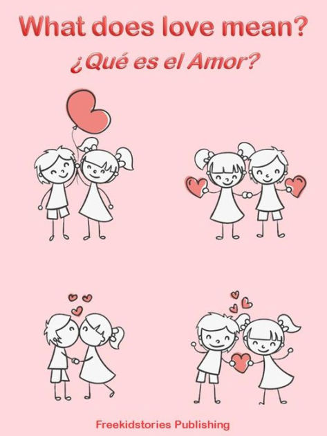 Que es el Amor? - What Does Love Mean? by Freekidstories Publishing ...