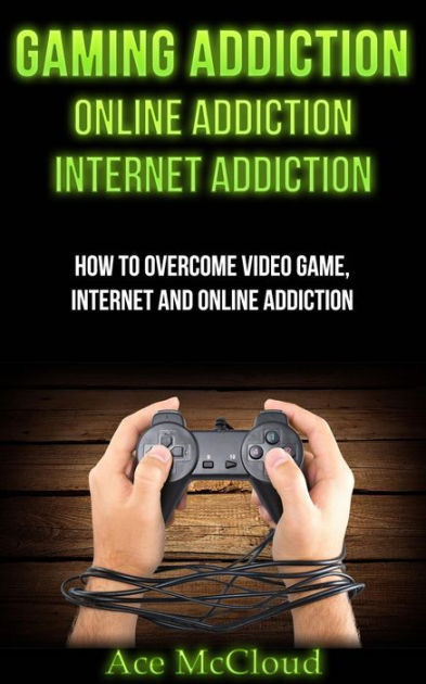 Gaming Addiction: Online Addiction: Internet Addiction: How To Overcome ...