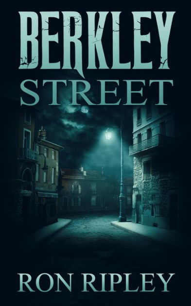 Berkley Street (Berkley Street Series, #1) by Ron Ripley | eBook ...