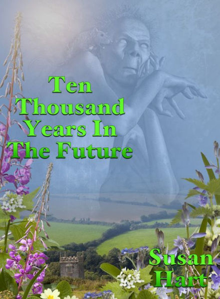 Ten Thousand Years In The Future by Susan Hart | eBook | Barnes & Noble®