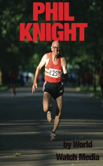 Phil Knight by World Watch Media | eBook | Barnes & Noble®