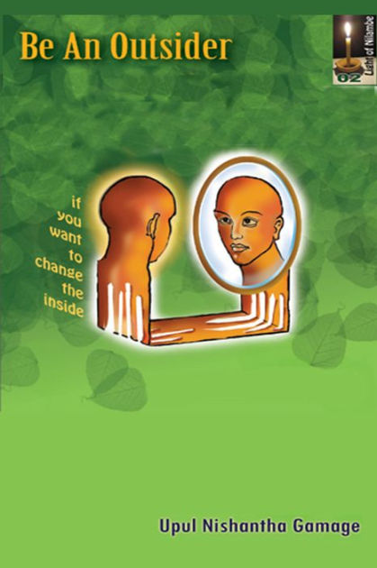 Be an Outsider if You Want to Change The Inside by Upul Nishantha ...