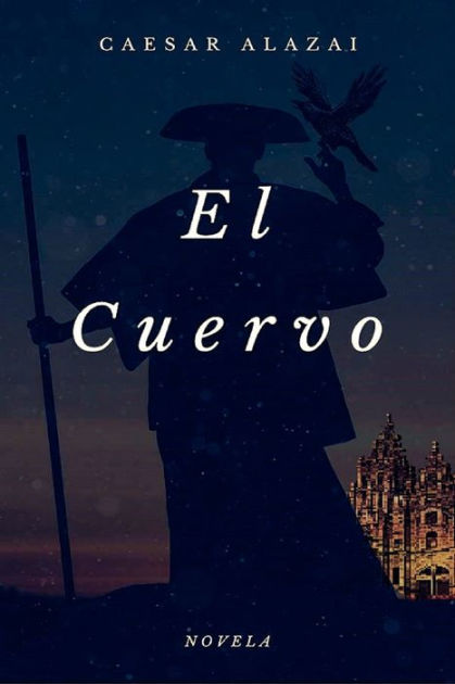 El Cuervo by Caesar Alazai | eBook | Barnes & Noble®